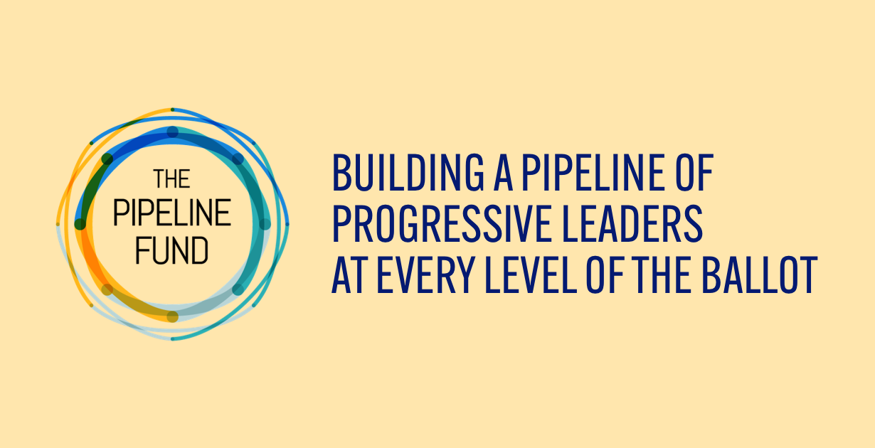 Pipeline Fund | Building the Progressive Pipeline